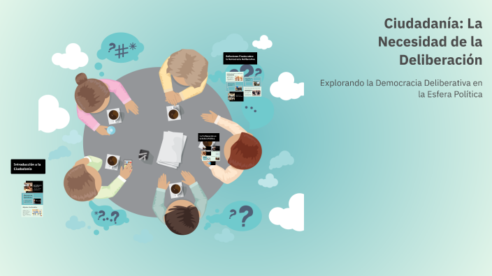 Ciudadanía: La Necesidad de la Deliberación by lian gael on Prezi