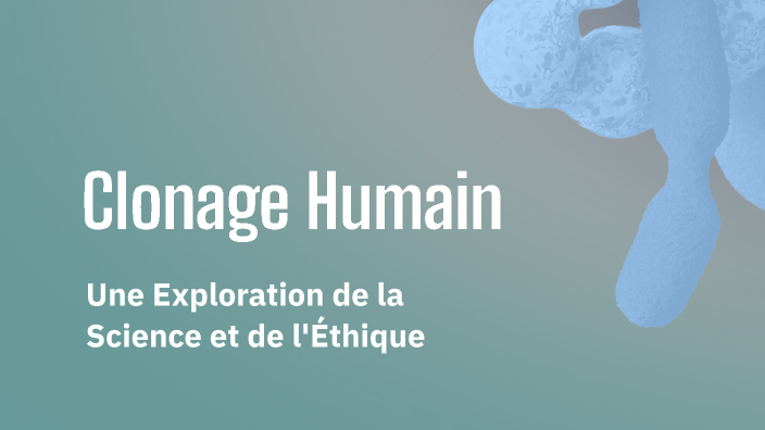 Clonage Humain by Mohamed Oussama on Prezi