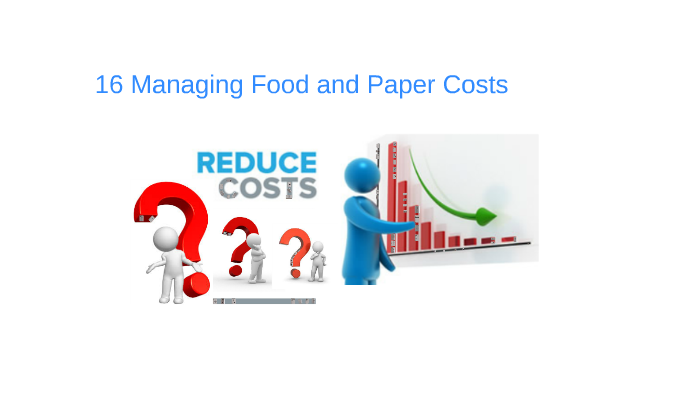 16 Managing Food and Paper Costs by dell manuel on Prezi