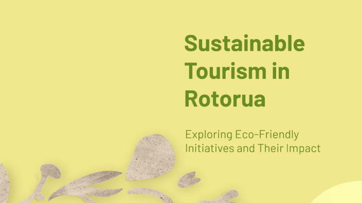 Sustainable Tourism in Rotorua by Monika Rani on Prezi