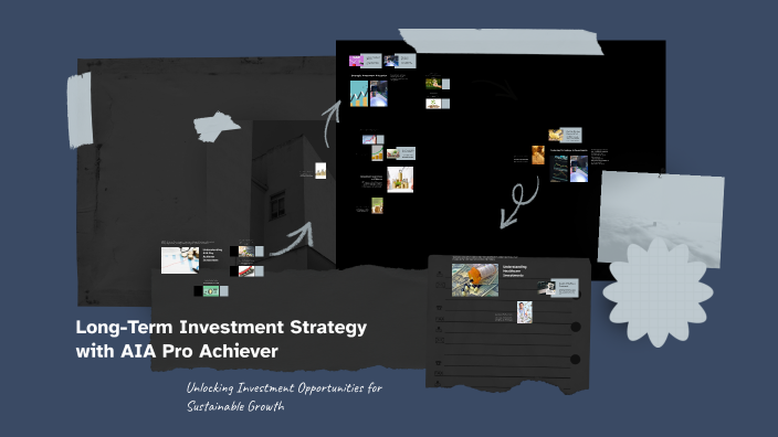 Long-Term Investment Strategy with AIA Pro Achiever by Goh Li Yen on Prezi