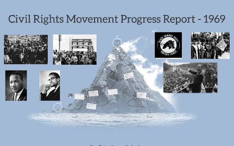 Civil Rights Movement Progress Report - 1969 by Eric Ho on Prezi