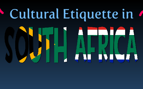 South African Cultural Etiquette by Andrew Kennel on Prezi