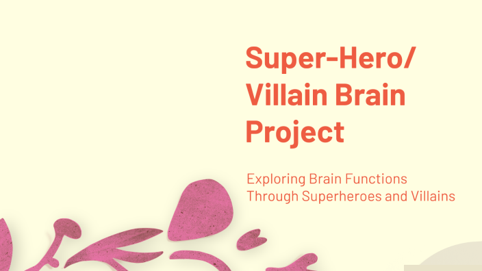 Super-Hero/Villain Brain Project by Audrina Nadeau on Prezi