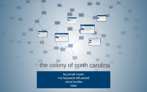 the colony of north carolina by jamall myers on Prezi