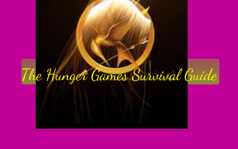 7th English: The Hunger Games Survival Guide by Emily Robideau on Prezi