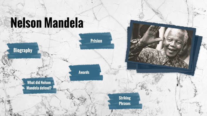 Nelson Mandela by Daniela Aguiar on Prezi