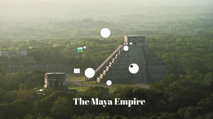 The Maya Empire by stephanie ponce on Prezi