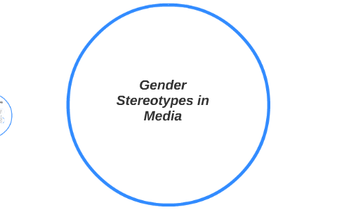 Gender Stereotypes in Media by Michael Trim on Prezi