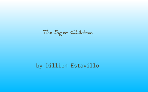 The Sager Children by Bob Bobert on Prezi