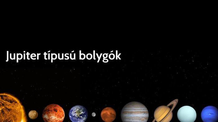 JUPITER TÍPUSÚ BOLYGÓK by Tamas Szerencses on Prezi