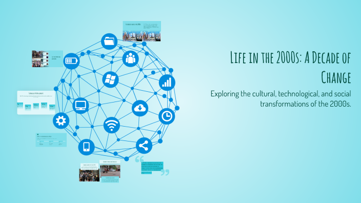 Life in the 2000s: A Decade of Change by vita on Prezi
