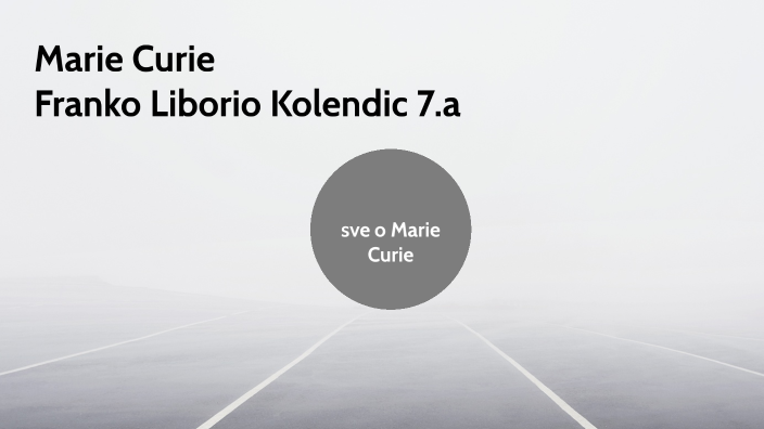 Marie Curie by Franko Kolendic on Prezi