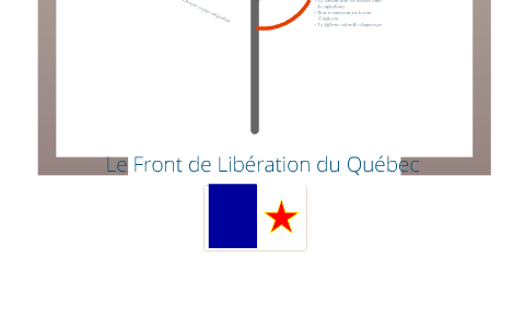Le Front de Libération du Québec by Sarah Balhous on Prezi