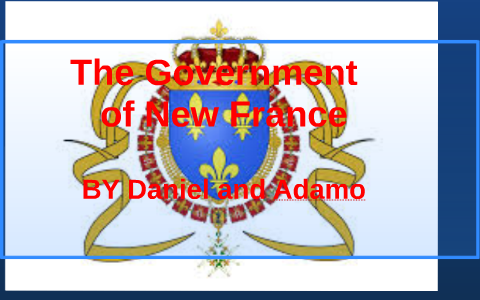 Government of New France by Daniel Bertola on Prezi