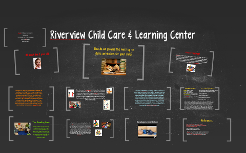 Riverview Child Care & Learning Center by Natasha Long on Prezi