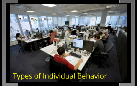 Chapter 1 Topics - Types of individual behavior by Brian S on Prezi