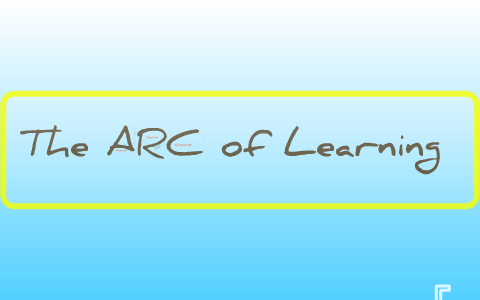 ARC of Learning & Technology by Leonie Overbeek on Prezi