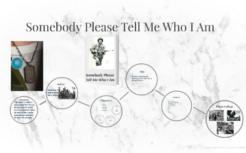 somebody please tell me who i am by andrew p on Prezi