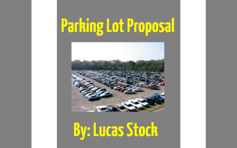 Parking Lot Proposal by Lucas Stock on Prezi