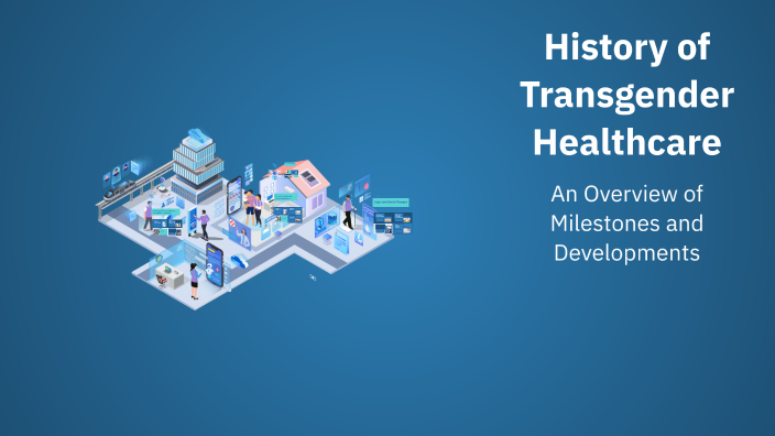 History of Transgender Healthcare by Elliot Venerable on Prezi
