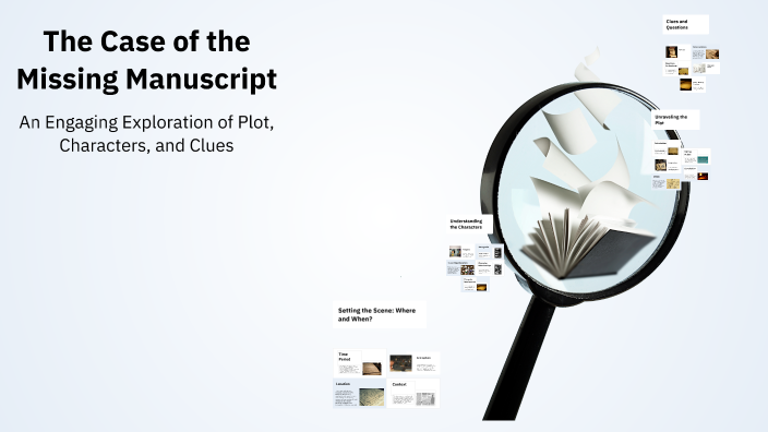 The Case of the Missing Manuscript by Elizabeth Skretting on Prezi