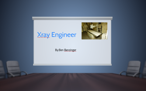 X-ray Engineer by Ben Benzinger on Prezi
