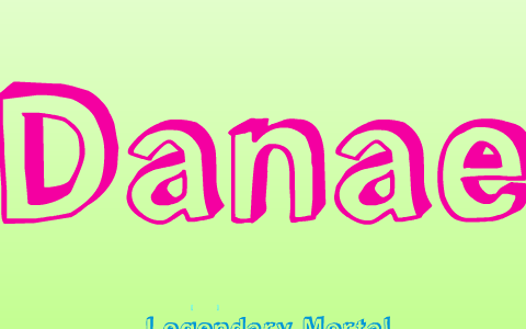 Danae- Greek Mythology by Sarah Lynn Bowser on Prezi