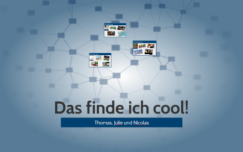 Das finde ich cool! by Nicolas Jørgensen on Prezi