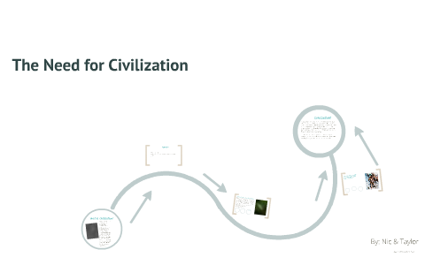The Need for Civilization by Taylor Inouye on Prezi