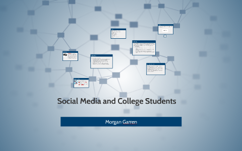 Social Media and College Students by Morgan Garren on Prezi