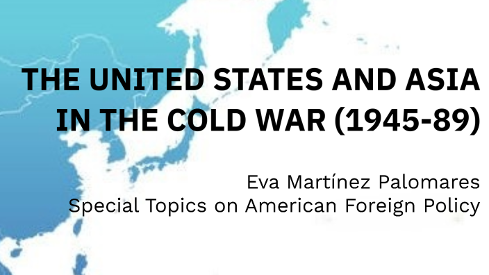 The US and Asia in the Cold War (1945-89) by Eva Martínez Palomares on ...