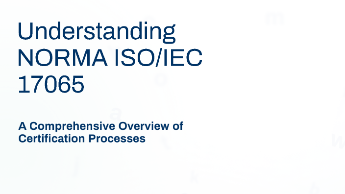 Understanding NORMA ISO/IEC 17065 by Nicolas Felipe Benavides Rodriguez ...