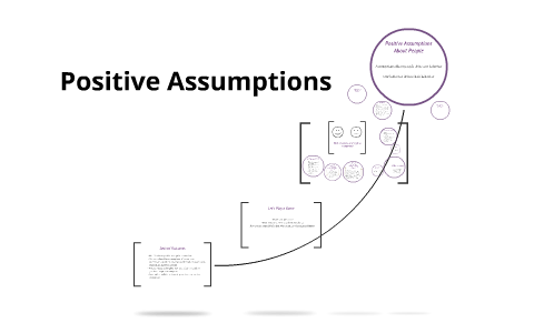 Positive Assumptions by Kim Tunnell on Prezi