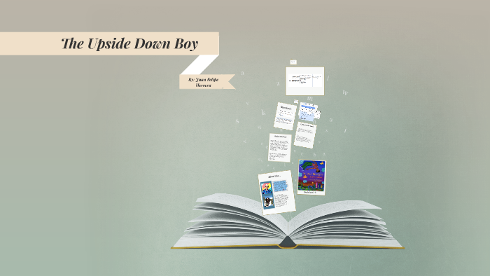 The Upside Down Boy by Dianna hurtado on Prezi