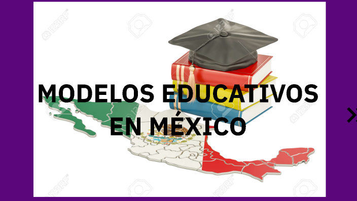 MODELOS EDUCATIVOS EN MÉXICO by Josefina Damian on Prezi