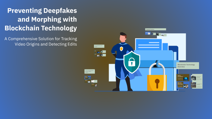 Preventing Deepfakes and Morphing with Blockchain Technology by 129-KIRAN S on Prezi