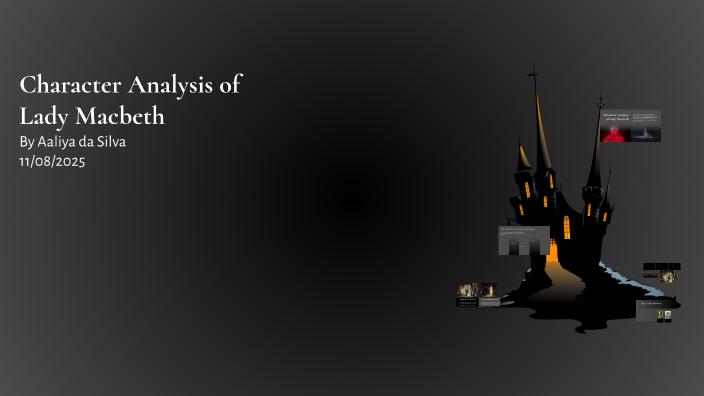 Character Analysis of Lady Macbeth by Aaliya da Silva on Prezi