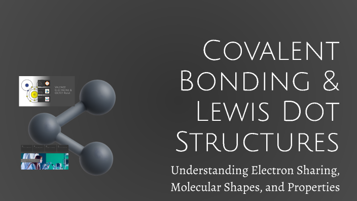 Covalent Bonding & Lewis Dot Structures by Mona Khalaf on Prezi
