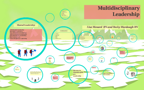 Multidisciplinary Leadership by Becky Murdough on Prezi