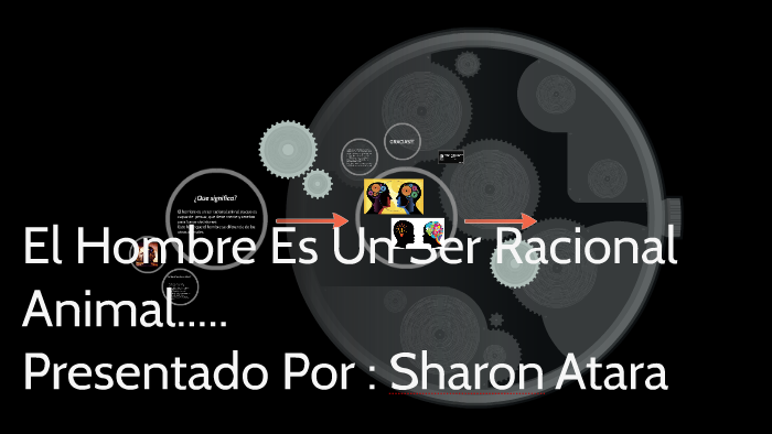 El Hombre Es Un Ser Racional Animal..... by sharon atara on Prezi