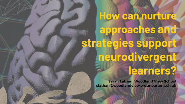 How can nurture approaches and strategies support neurodivergent ...