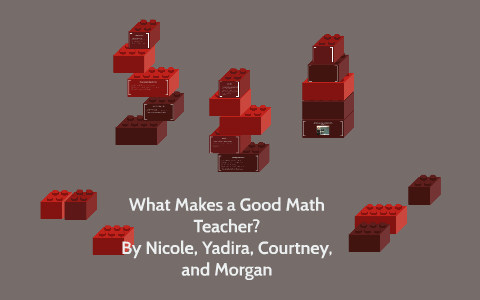 What Makes a Good Math Teacher? by Nicole Meldrum on Prezi