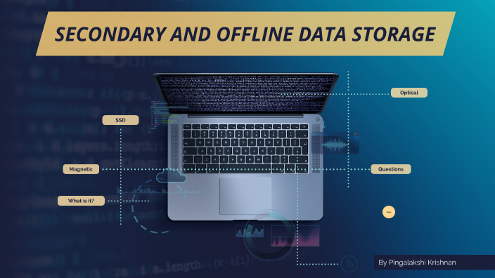 Secondary and Offline Data Storage by Krishnan Raghavan on Prezi