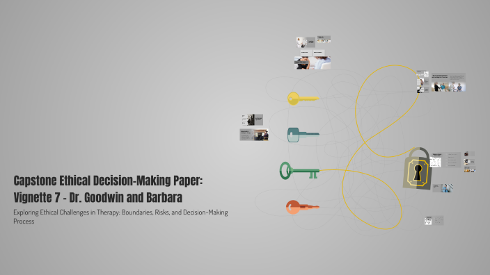 Capstone Ethical Decision-Making Paper: Vignette 7 - Dr. Goodwin and ...