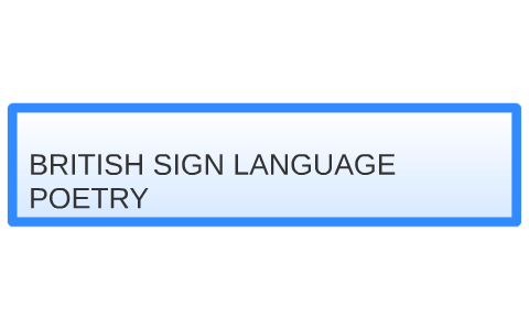 BRITISH SIGN LANGUAGE POETRY by Barbara Le Lan on Prezi