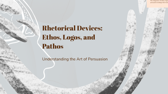 Rhetorical Devices: Ethos, Logos, and Pathos by Joseph Dooley on Prezi
