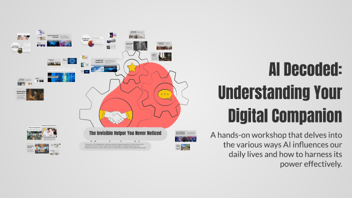 AI Decoded: Understanding Your Digital Companion by nrip nihalani on Prezi