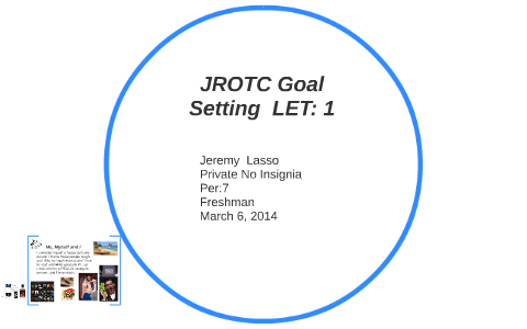 JROTC Goal Setting LET: 1 by Jeremy Lasso on Prezi