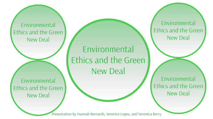 Environmental Ethics- The Green New Deal by Hannah Bernards on Prezi